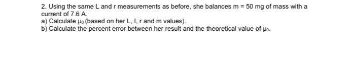 2. Using the same L and r measurements as before, she | Chegg.com