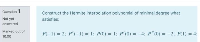 Solved Construct the Hermite interpolation polynomial of | Chegg.com