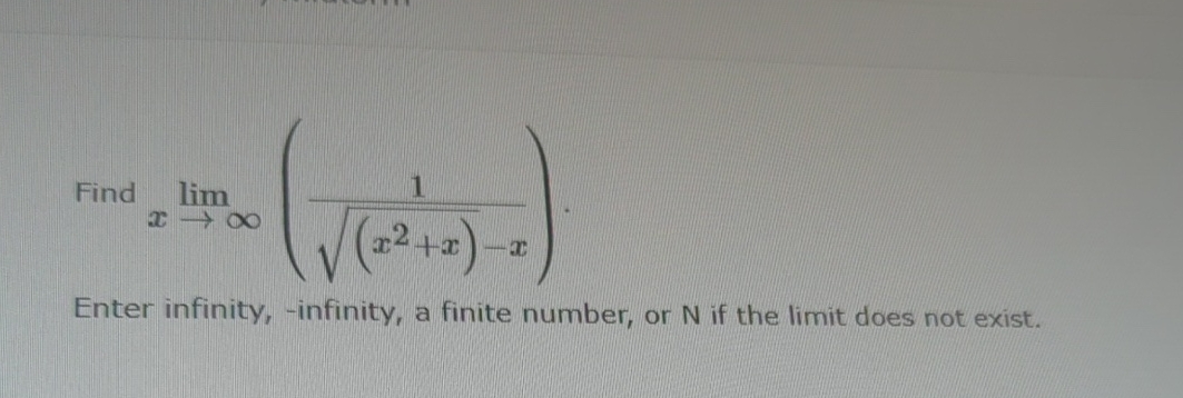 Solved Find limx→∞(1(x2+x)2-x).Enter infinity, -infinity, a | Chegg.com