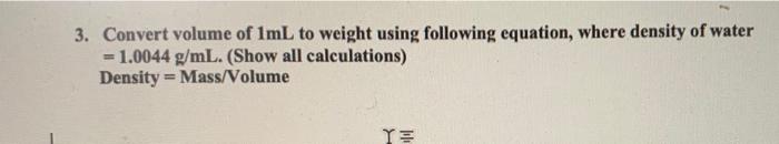 Solved 3. Convert volume of 1mL to weight using following | Chegg.com