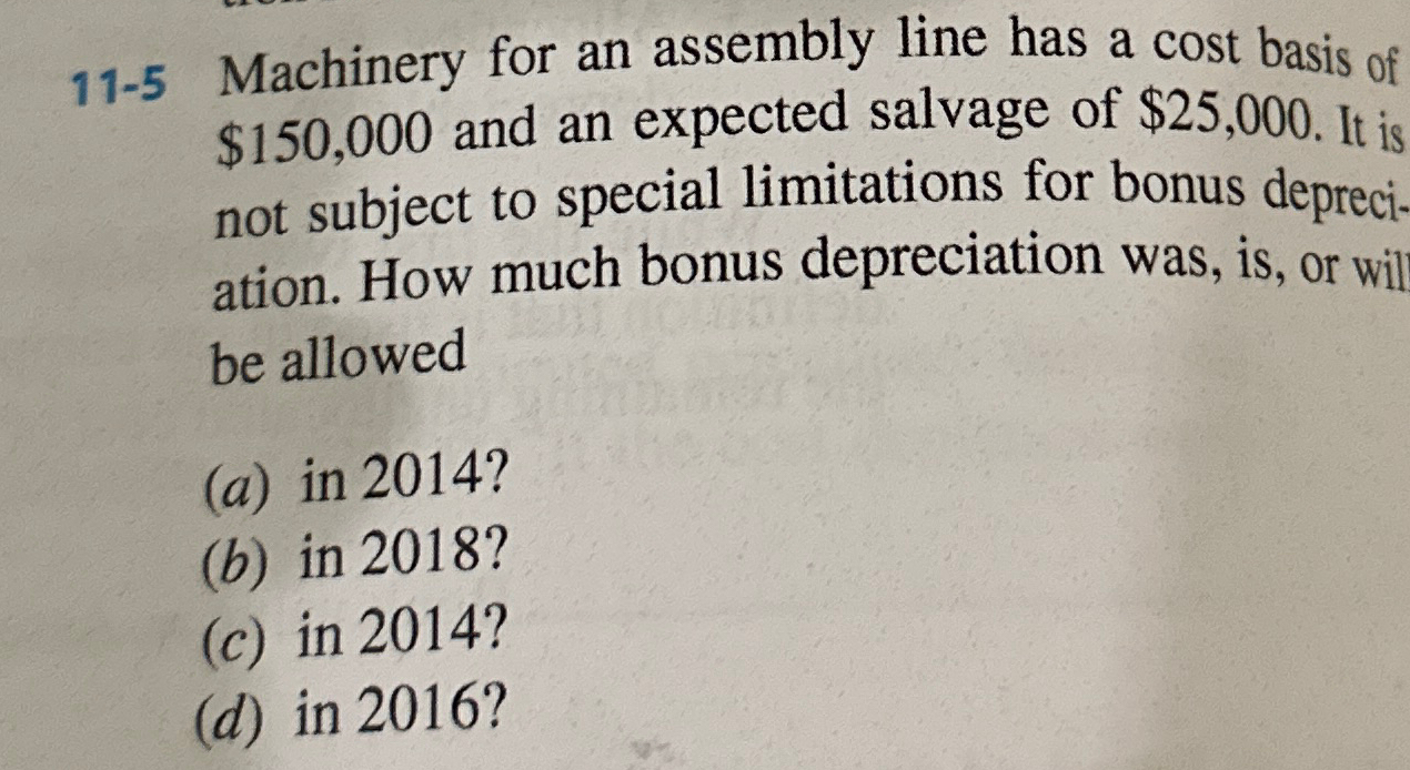 Solved 11-5 ﻿Machinery for an assembly line has a cost basis | Chegg.com