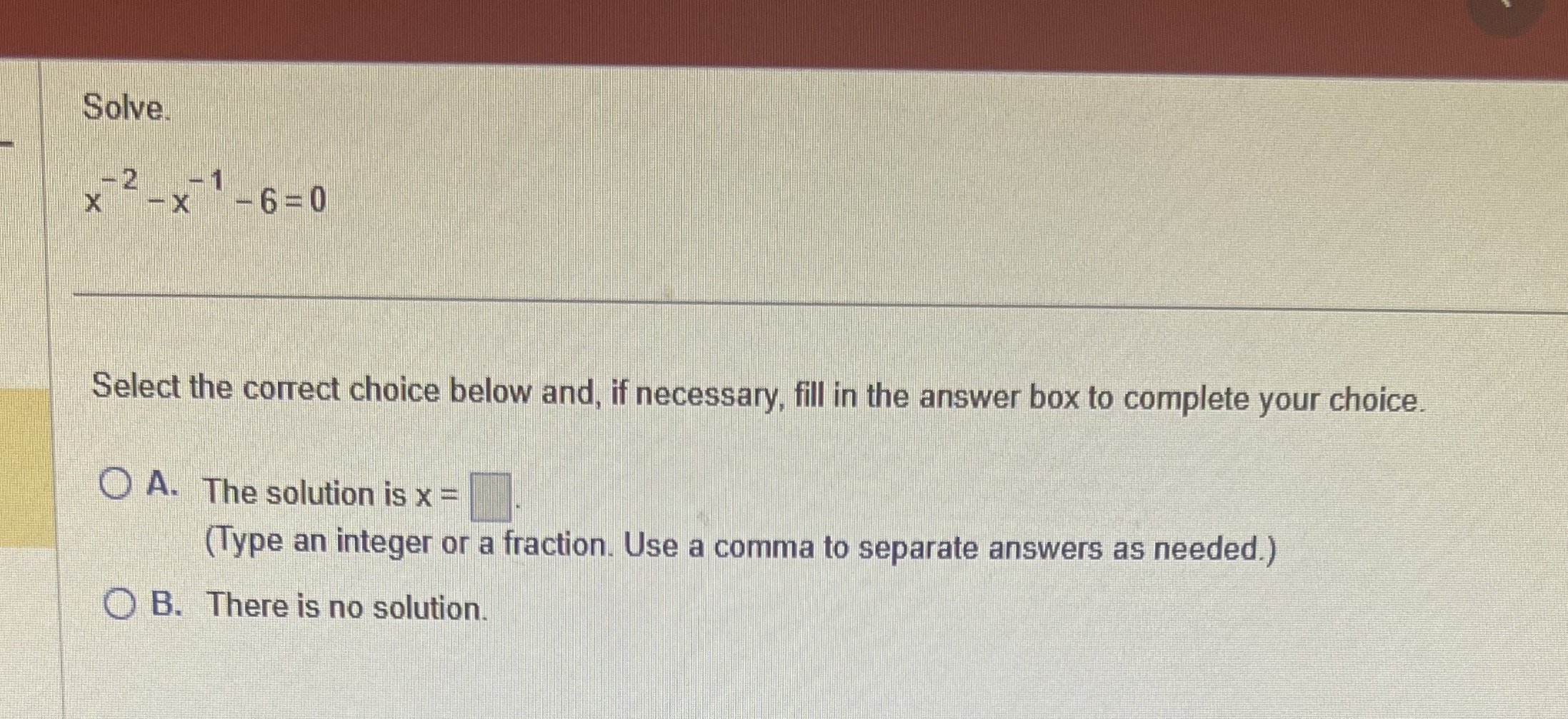 Solved Solve.x-2-x-1-6=0Select the correct choice below and, | Chegg.com