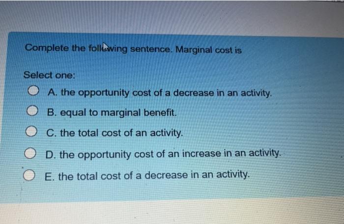 Solved Complete the following sentence. Marginal cost is | Chegg.com