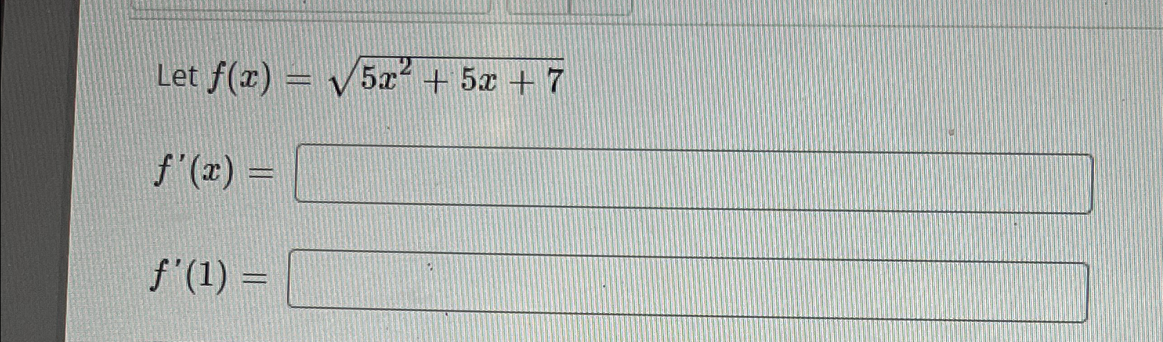 Solved Let f(x)=5x2+5x+72f'(x)=f'(1)= | Chegg.com
