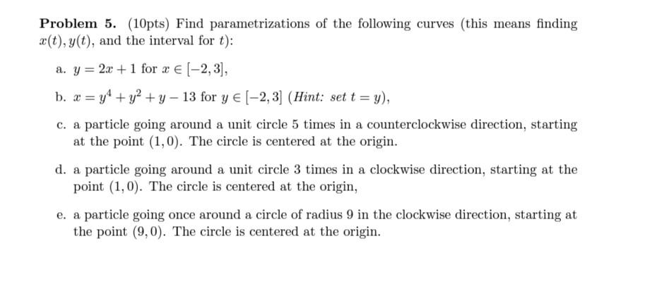 Solved Problem 5. (10pts) Find parametrizations of the | Chegg.com