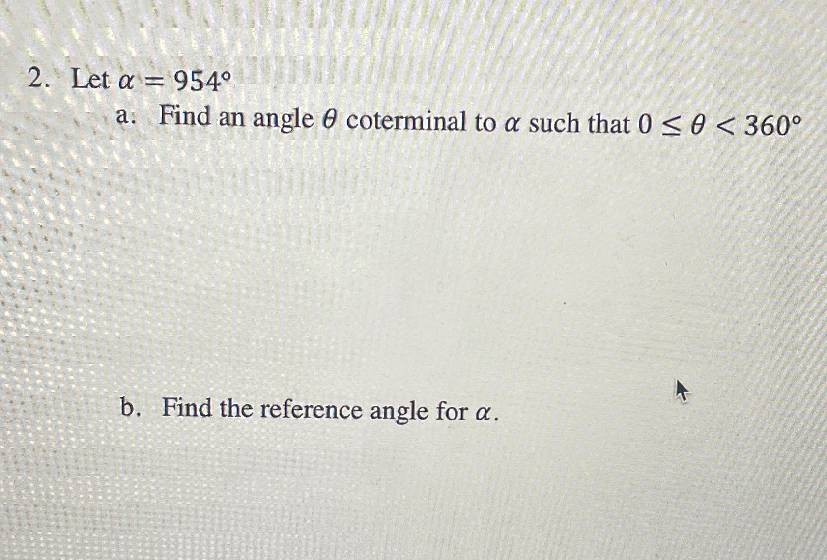 Solved Let α=954°a. ﻿Find an angle θ ﻿coterminal to α ﻿such | Chegg.com
