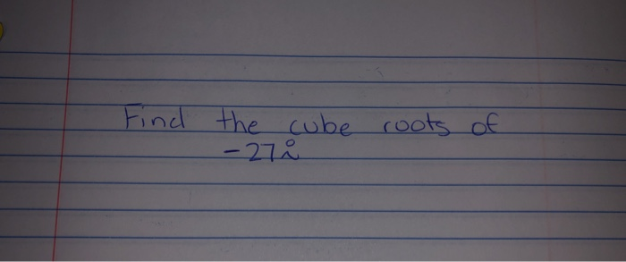 Solved Find the cube roots of -27% | Chegg.com