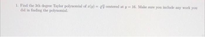 Solved 1. Find the 3th degree Taylor polynomial of y) = | Chegg.com