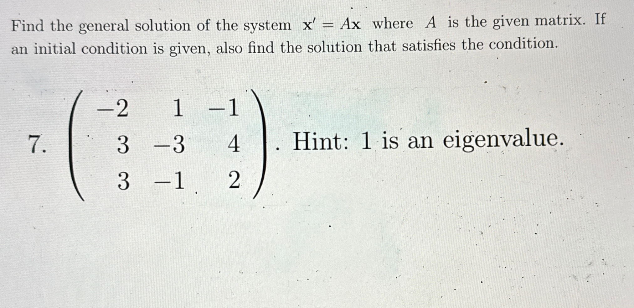 Solved Find the general solution of the system x'=Ax ﻿where | Chegg.com