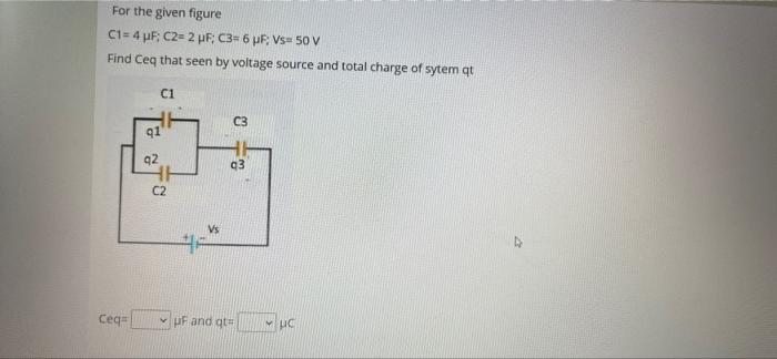 Solved For the given figure C1= 4 up: C2= 2 pe; C3= 6 UF, | Chegg.com