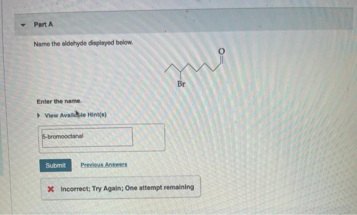 Solved Part A Name the aldehyde displayed below. Br Enter | Chegg.com