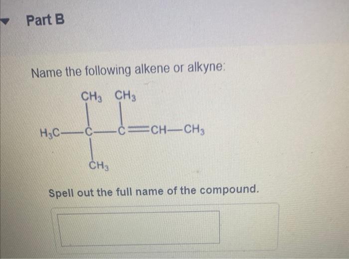 Solved Name the following alkene or alkyne: Spell out the | Chegg.com
