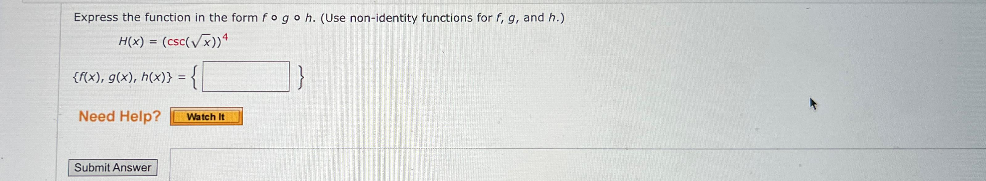 Solved Express the function in the form f@g@h. (Use | Chegg.com