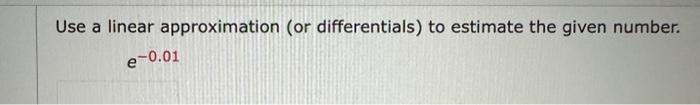 Solved Use A Linear Approximation Or Differentials To