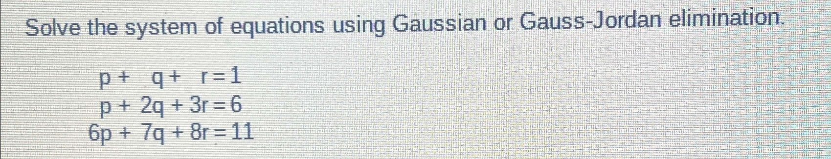 Solved Solve the system of equations using Gaussian or | Chegg.com
