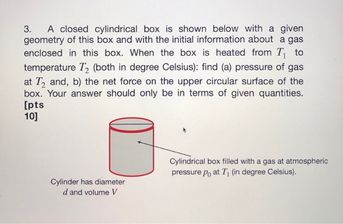Solved 3. A closed cylindrical box is shown below with a | Chegg.com