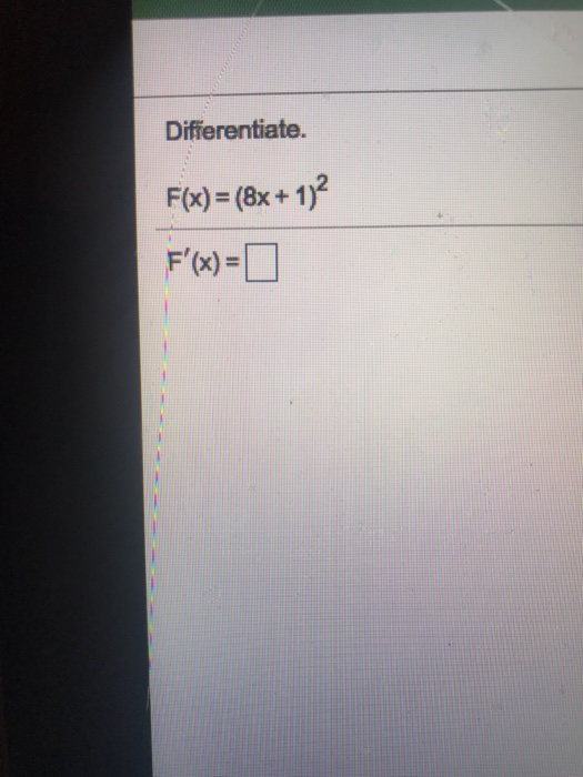 Solved Differentiate. F(x) (8x+ 1)2 F0)- | Chegg.com