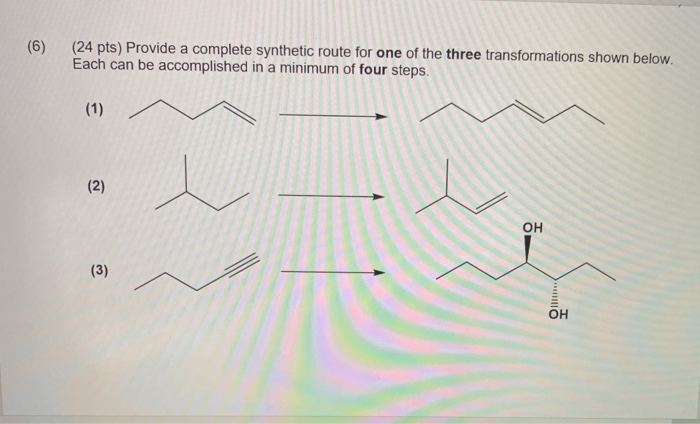 Solved (6) (24 pts) Provide a complete synthetic route for | Chegg.com