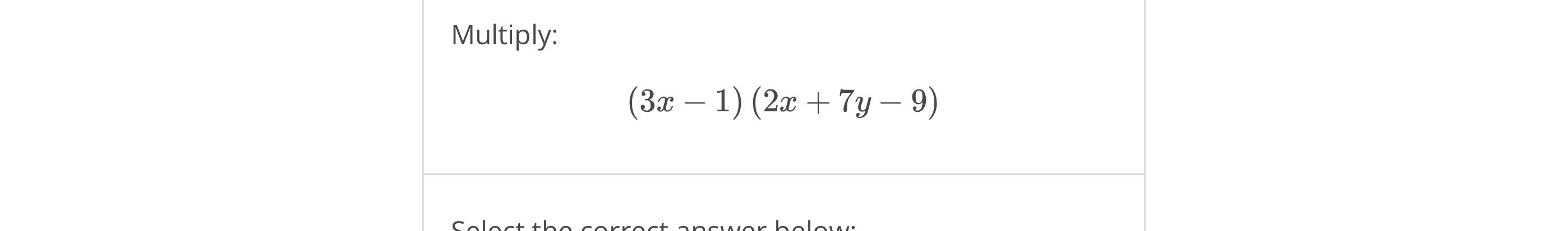 Solved Multiply:(3x-1)(2x+7y-9) | Chegg.com