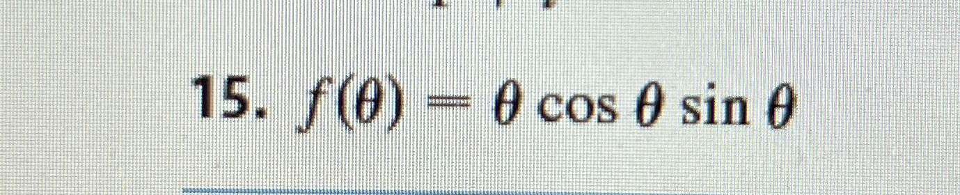 Solved f(θ)=θcosθsinθ | Chegg.com