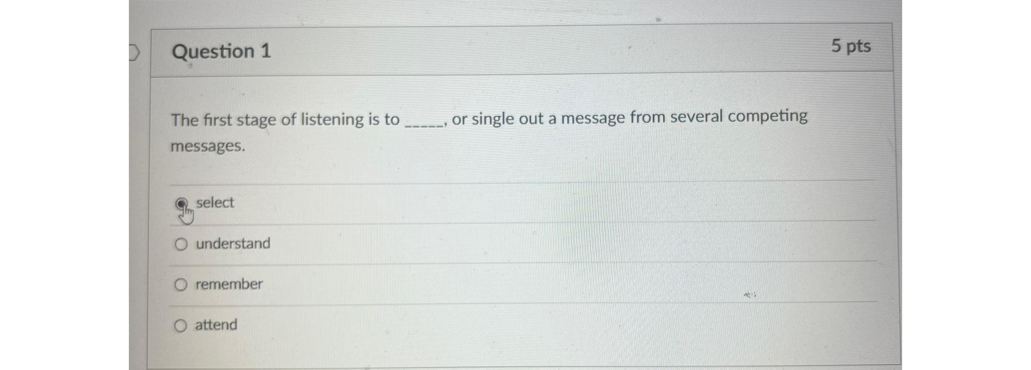 Solved Question 15 ptsThe first stage of listening is to , | Chegg.com Solved Question 15 ptsThe first stage of listening is to , | Chegg.com