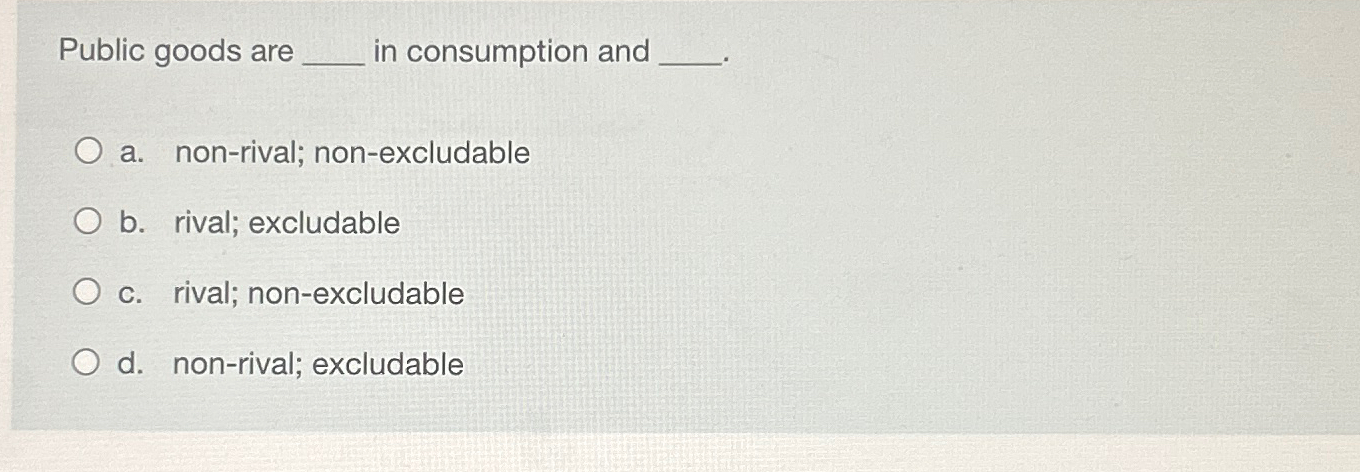 Solved Public goods are in consumption anda. ﻿non-rival; | Chegg.com