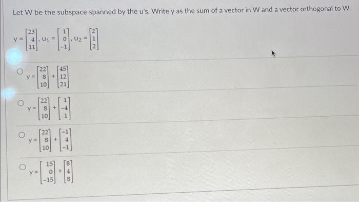 Solved Let W be the subspace spanned by the u′. Write y as | Chegg.com