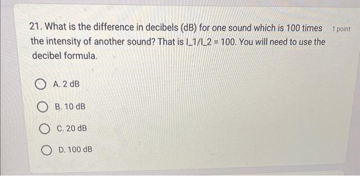 Solved 21. What is the difference in decibels (dB) for one | Chegg.com