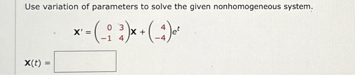 Solved Use variation of parameters to solve the given | Chegg.com