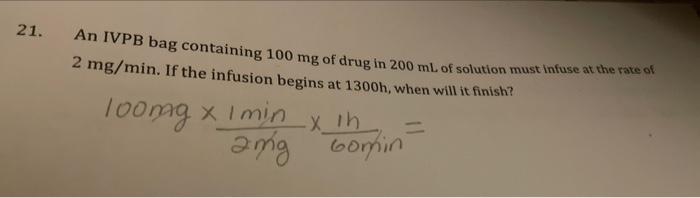 Solved 1. An IVPB bag containing 100mg of drug in 200 mL of | Chegg.com