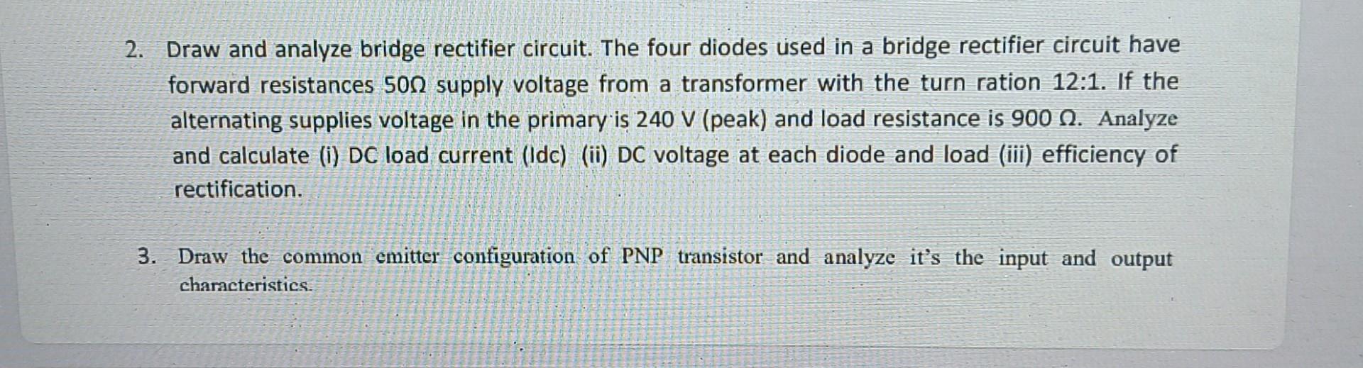 Solved 2. Draw and analyze bridge rectifier circuit. The | Chegg.com