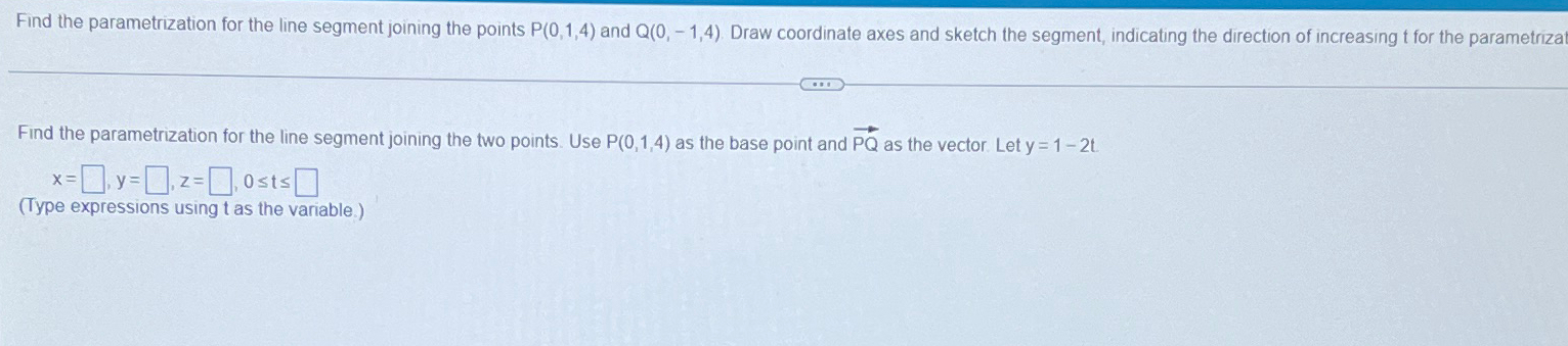 Solved Find the parametrization for the line segment joining | Chegg.com