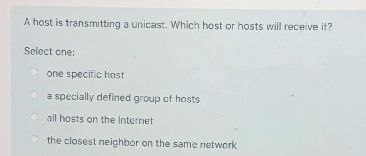 Solved A host is transmitting a unicast. Which host or hosts | Chegg.com