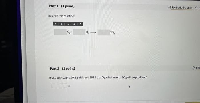 Solved Balance this reaction: S8+O2 SO3 Part 2 (1 point) If | Chegg.com