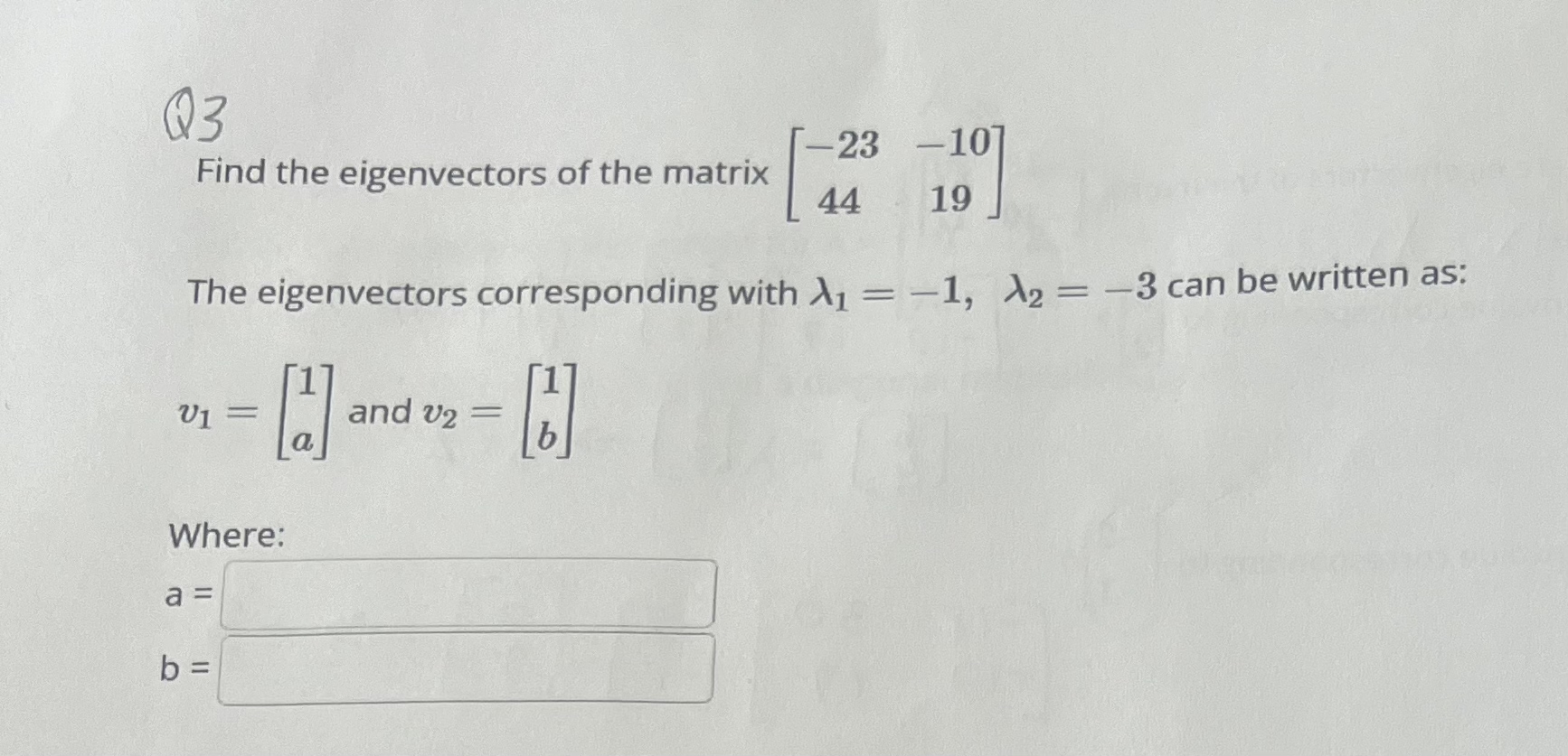 Solved Q3Find the eigenvectors of the matrix [-23-104419]The | Chegg.com