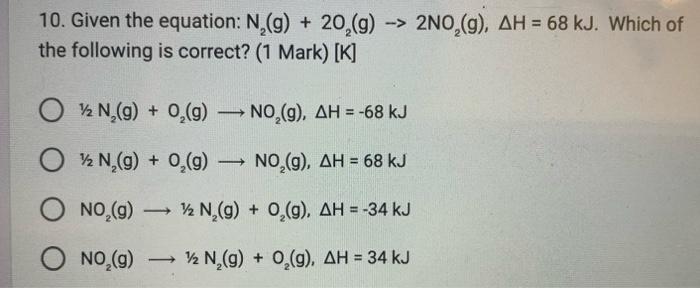 Solved 10. Given the equation: N2( g)+2O2( g)→2NO2( g),ΔH=68 | Chegg.com