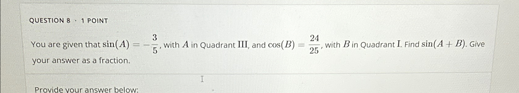 Solved QUESTION 8 - 1 ﻿POINTYou are given that sin(A)=-35, | Chegg.com