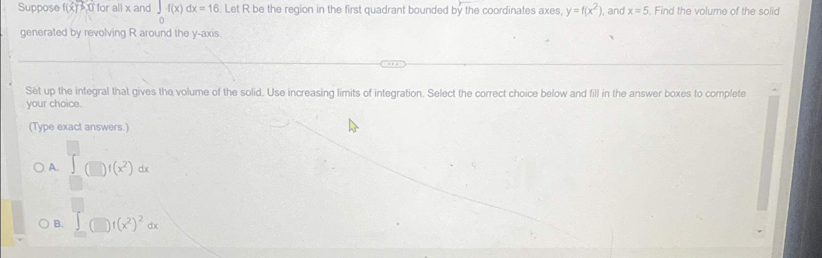 Solved Suppose f(x)×0 ﻿for all x ﻿and ∫0﻿f(x)dx=16. ﻿Let R | Chegg.com