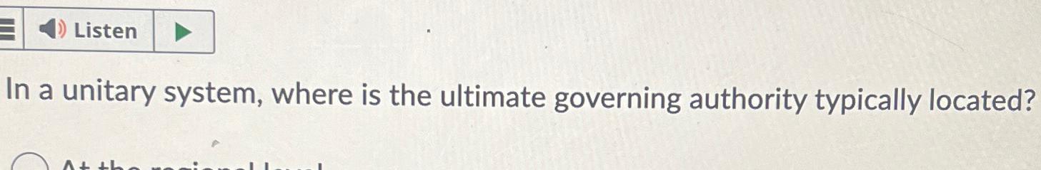 Solved In a unitary system, where is the ultimate governing | Chegg.com