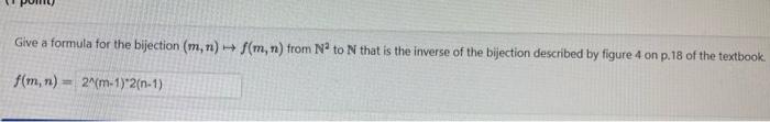 Solved Give a formula for the bijection (m,n)↦f(m,n) from N2 | Chegg.com