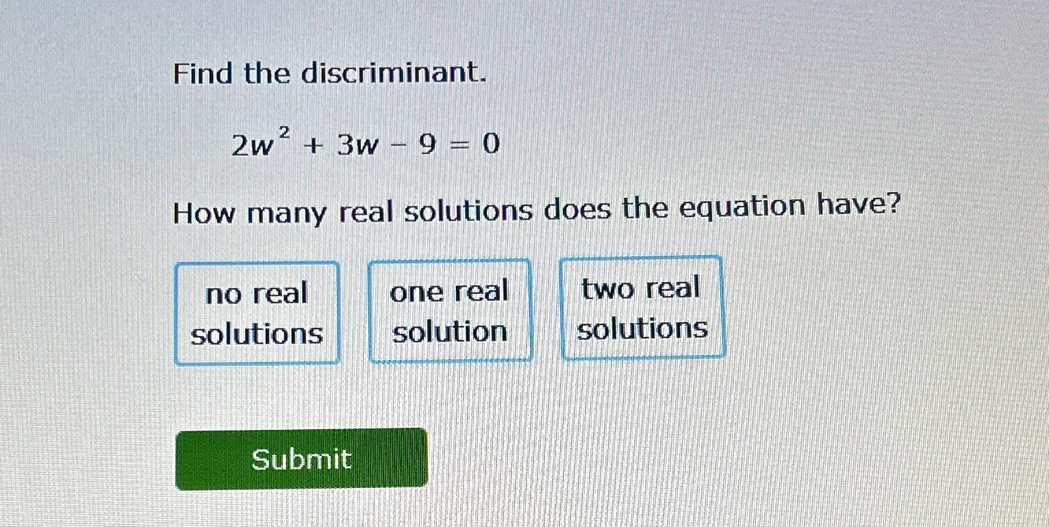 Solved Find the discriminant.2w2+3w-9=0How many real | Chegg.com