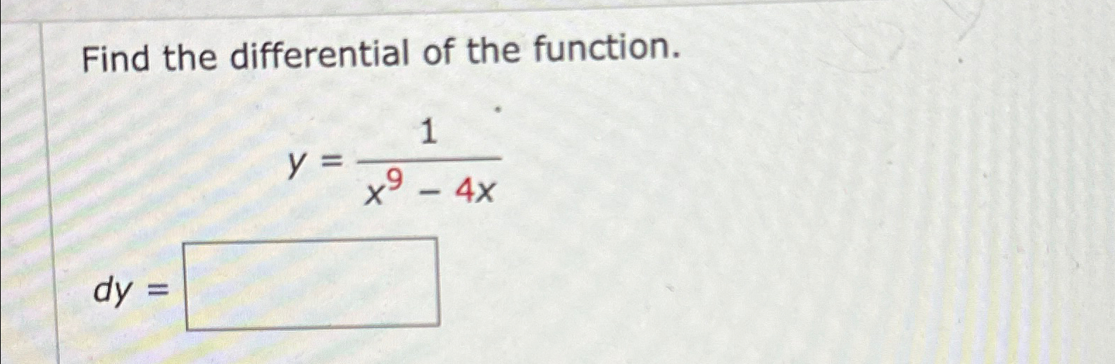 Solved Find the differential of the function.y=1x9-4xdy= | Chegg.com