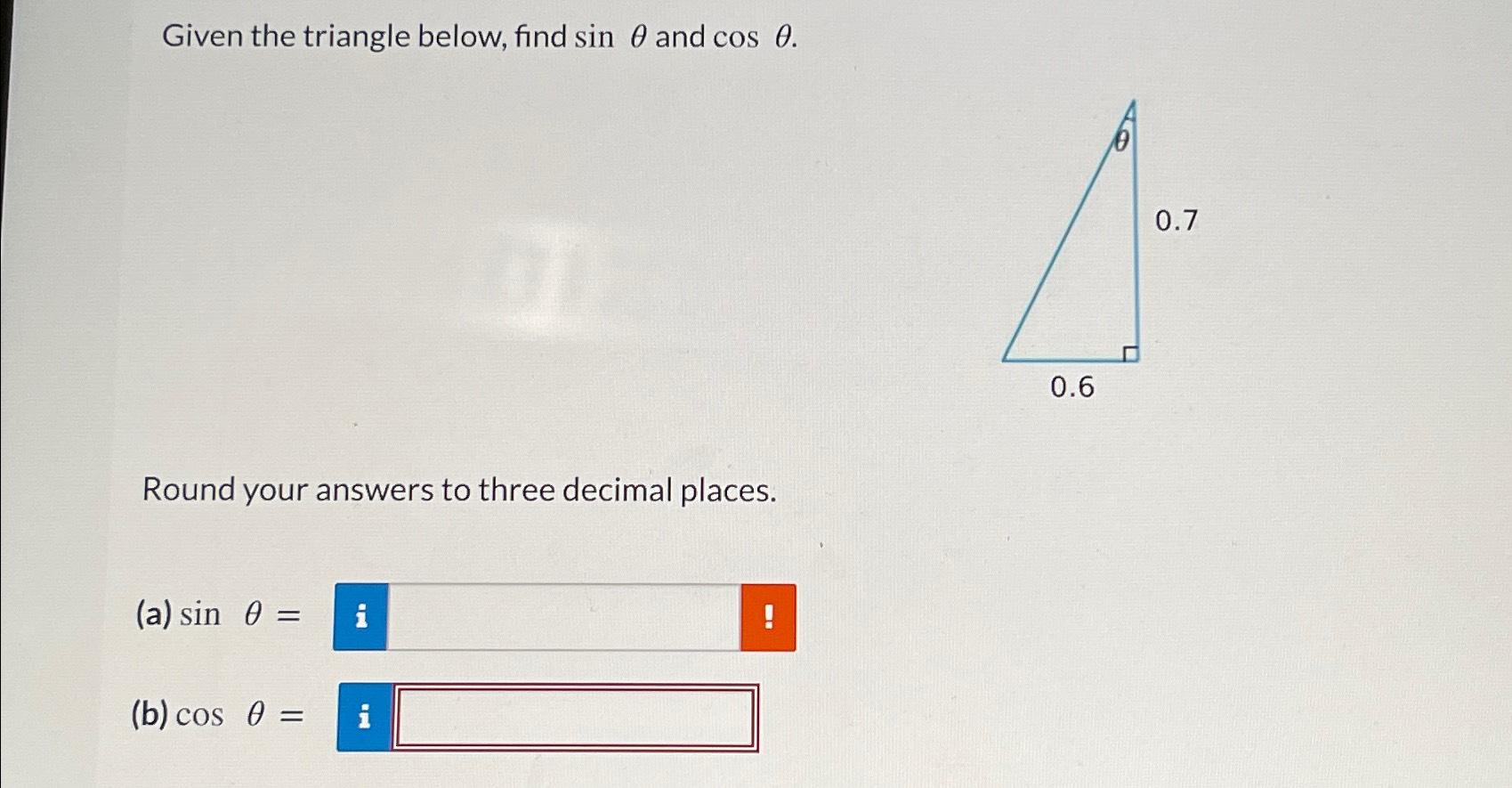 Solved Given the triangle below, find sinθ ﻿and cosθ.Round | Chegg.com
