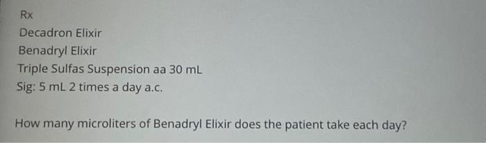 Solved Rx Decadron Elixir Benadryl Elixir Triple Sulfas | Chegg.com