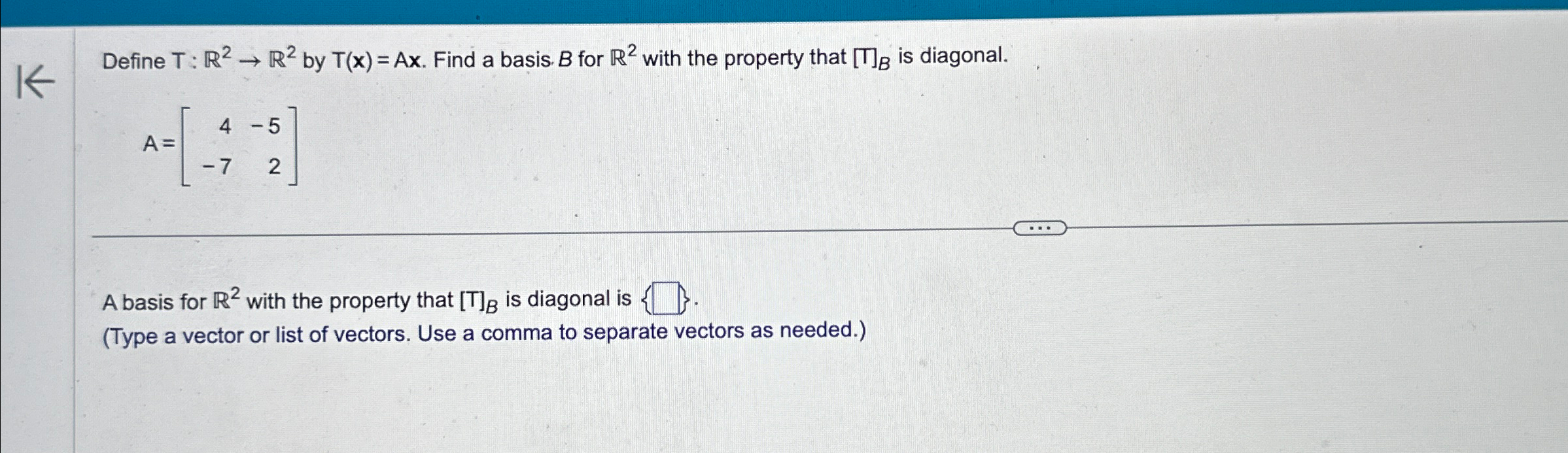 Solved Define T:R2→R2 ﻿by T(x)= ﻿Ax. ﻿Find a basis. B ﻿for | Chegg.com