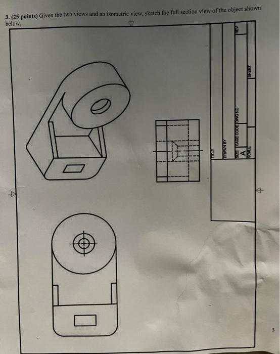 Solved 3. (25 points) Given the two views and an isometric | Chegg.com