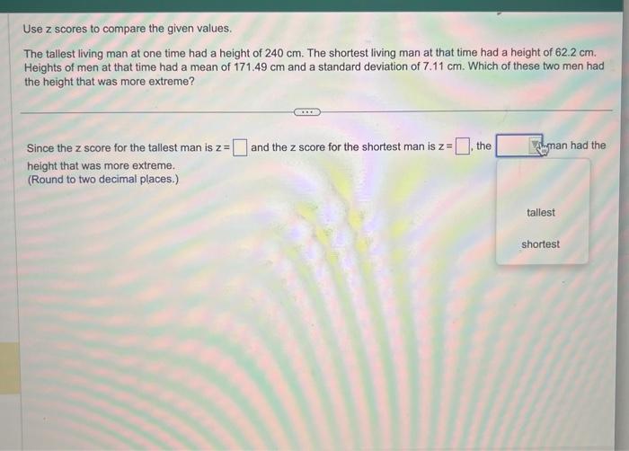 Solved Use z scores to compare the given values. The tallest | Chegg.com