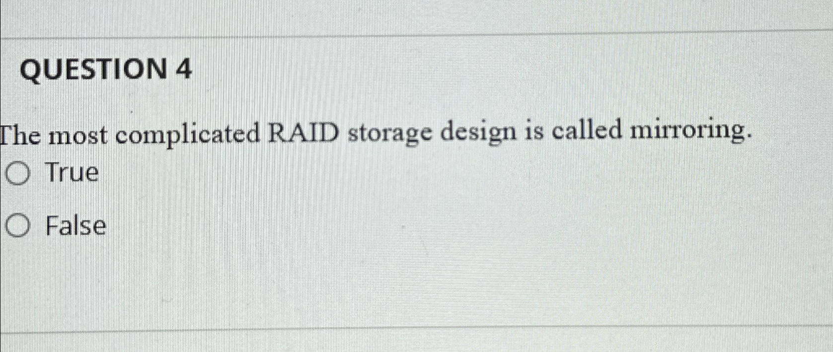 Solved QUESTION 4The most complicated RAID storage design is | Chegg.com