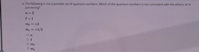 Solved a. The following is not a possible set of quantum | Chegg.com
