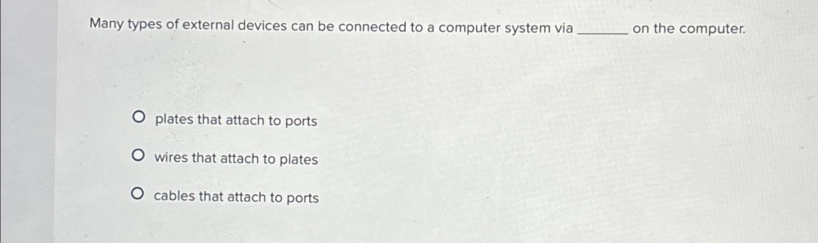 Solved Many types of external devices can be connected to a | Chegg.com